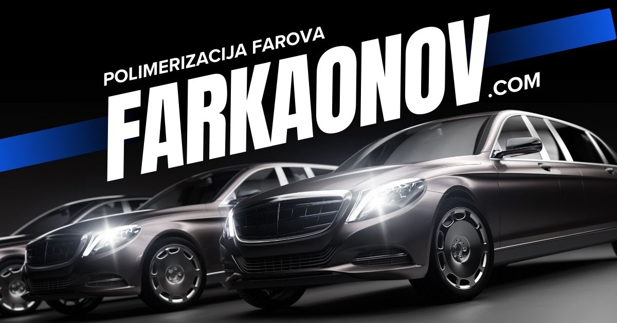 Polimerizacija farova- Profesionalna I Kvalitetna Usluga